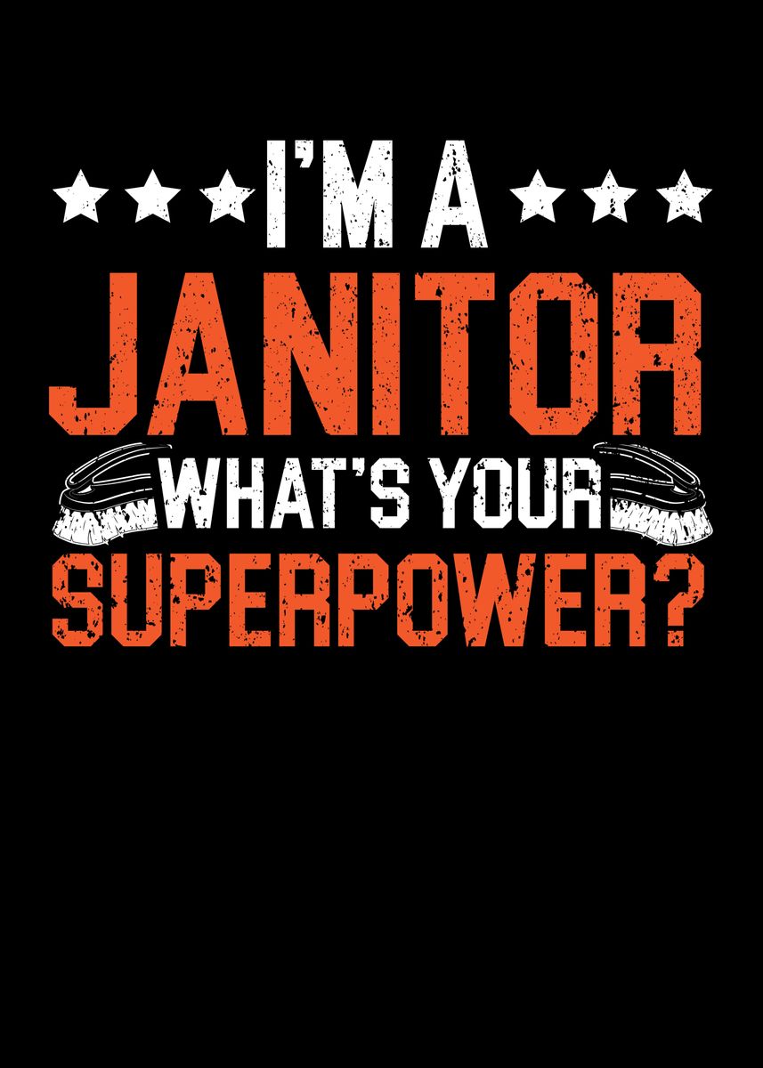 'Im A Janitor ' Poster, picture, metal print, paint by NAO | Displate