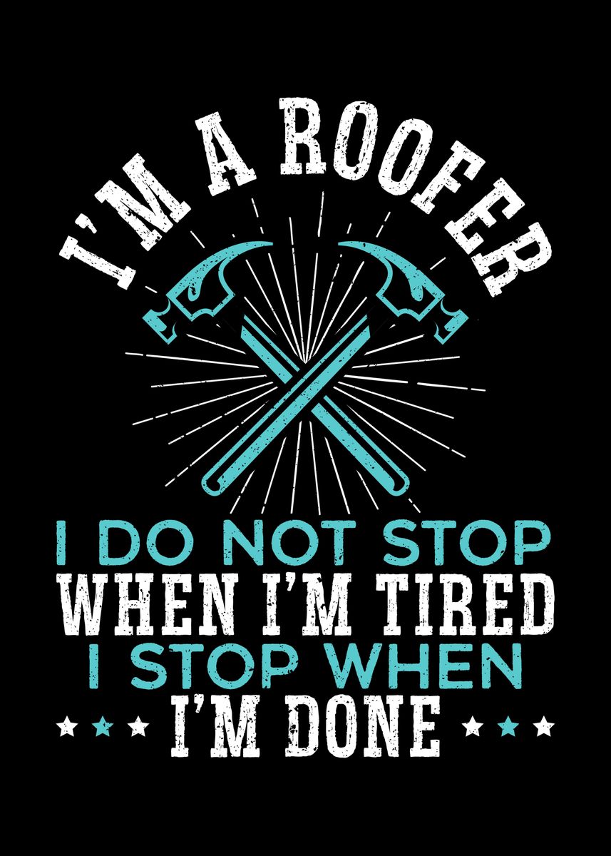 'Im A Roofer' Poster by NAO | Displate