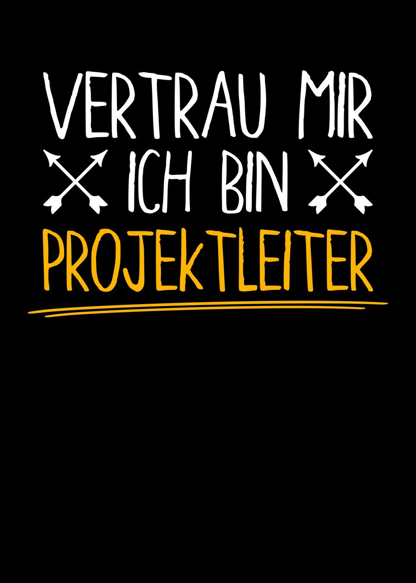 'Ich Bin Projektleiter' Poster, picture, metal print, paint by Lukes ...