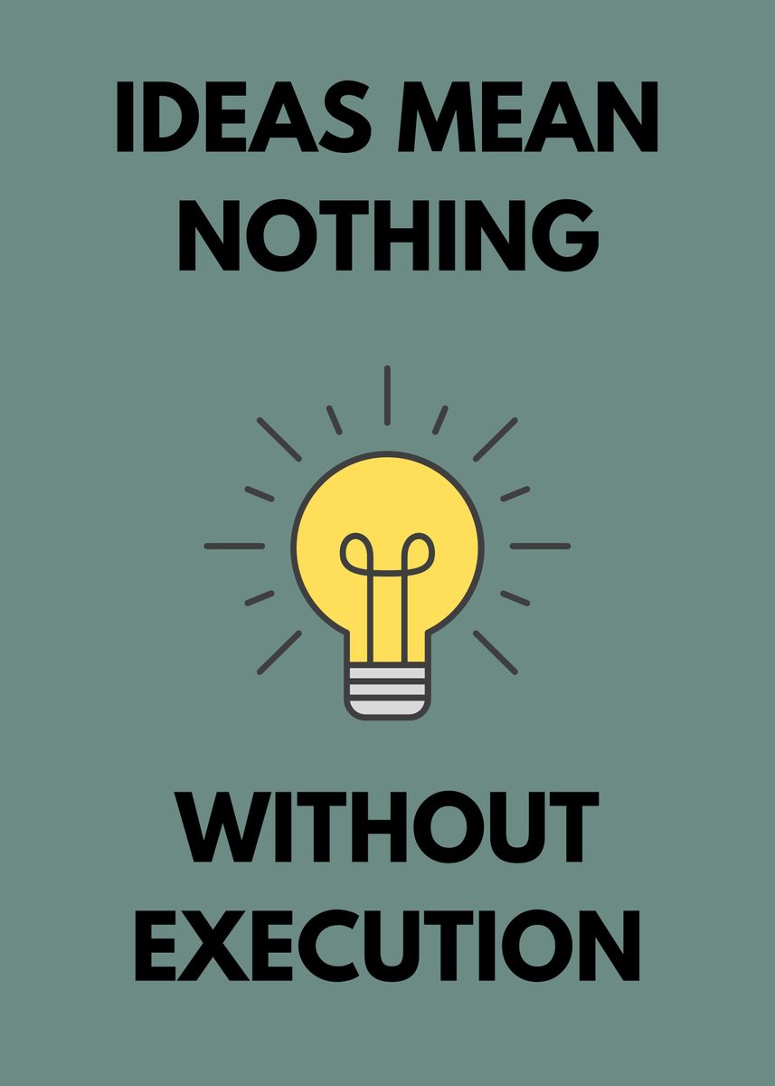 'Ideas mean Nothing' Poster, picture, metal print, paint by ...