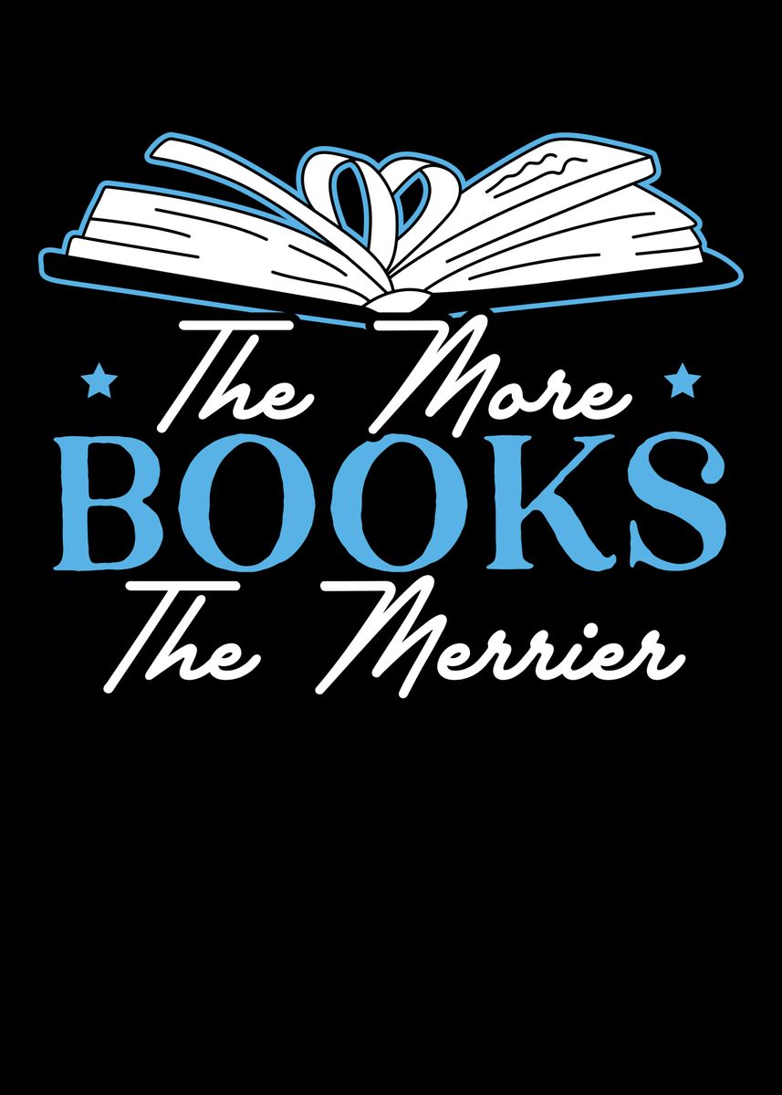 'The More Books The Merrier' Poster by NAO | Displate