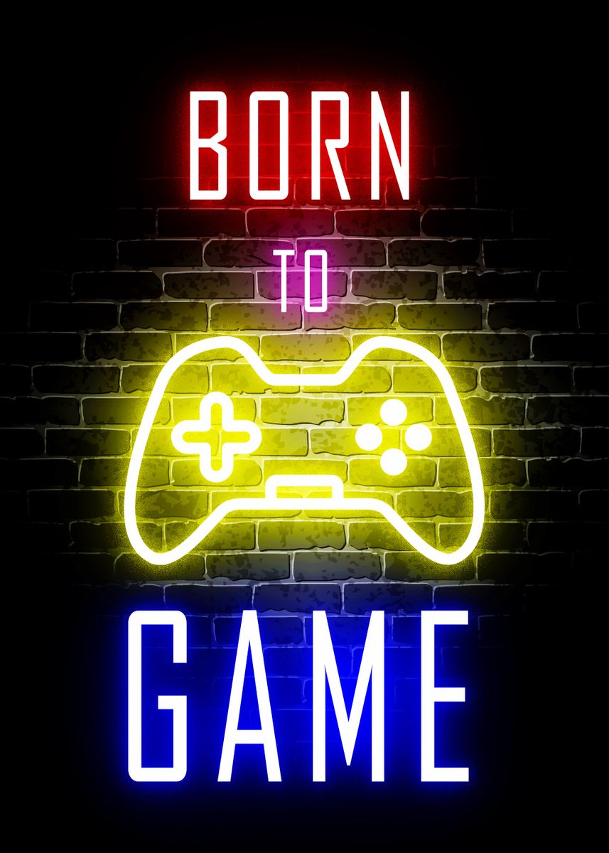 'born to game' Poster, picture, metal print, paint by Funny Game | Displate