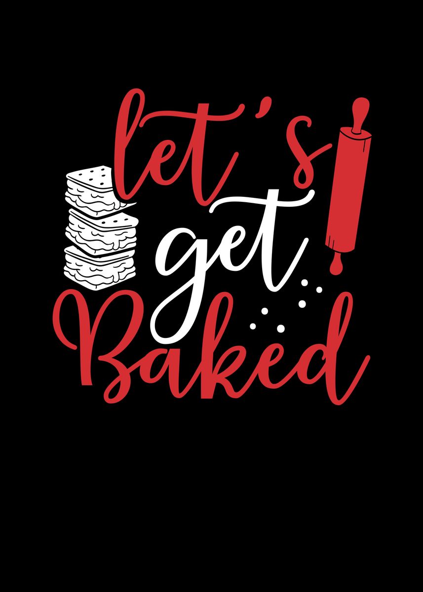 'Lets get baked' Poster by BeMi | Displate