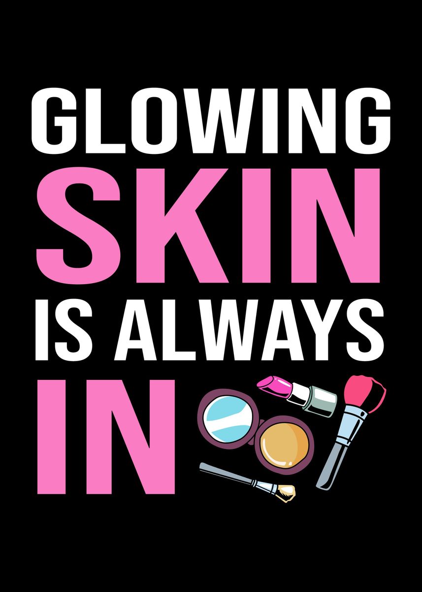 'Glowing Skin Is Always In' Poster by FunnyGifts | Displate