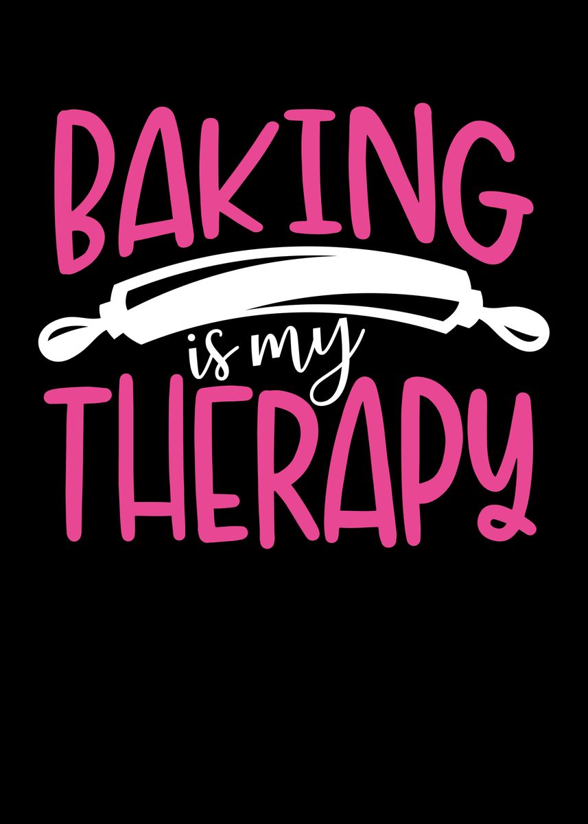 'Baking is my therapy' Poster, picture, metal print, paint by BeMi ...