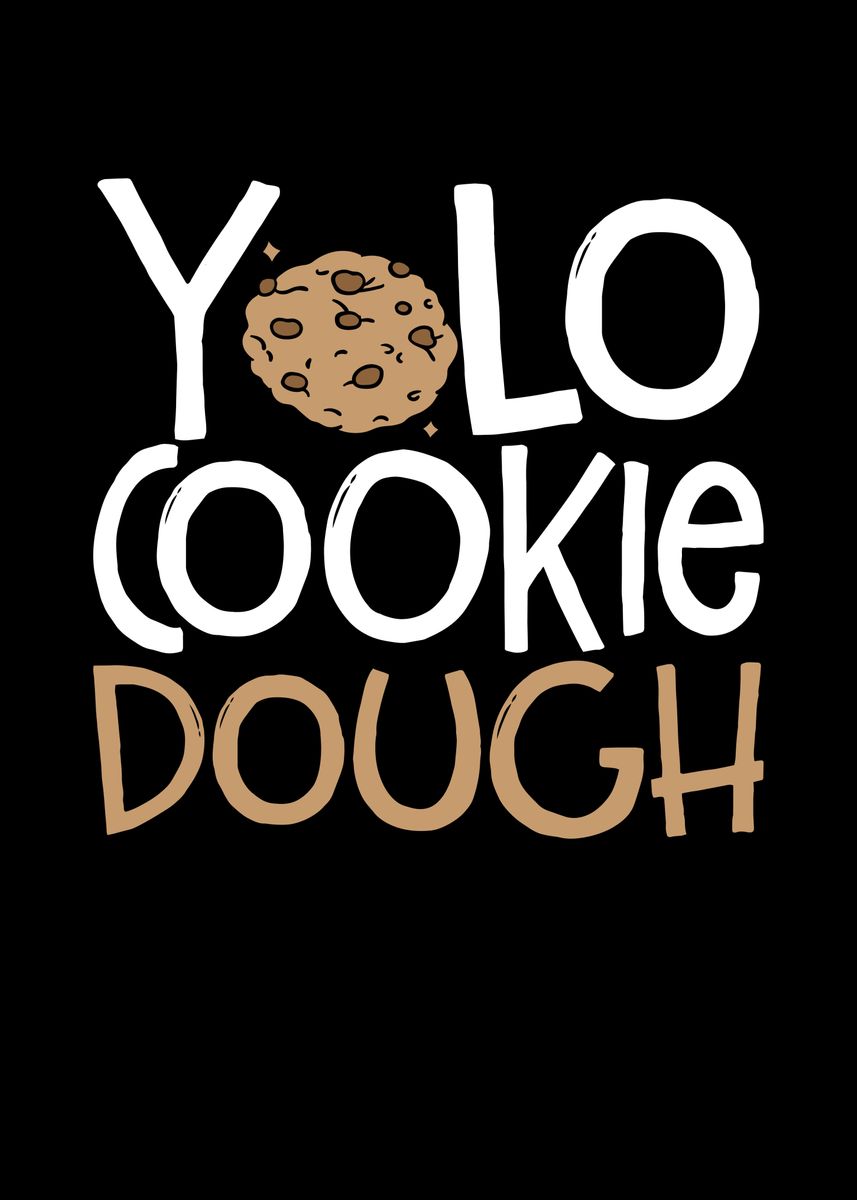 'Yolo cookie dough' Poster, picture, metal print, paint by BeMi | Displate