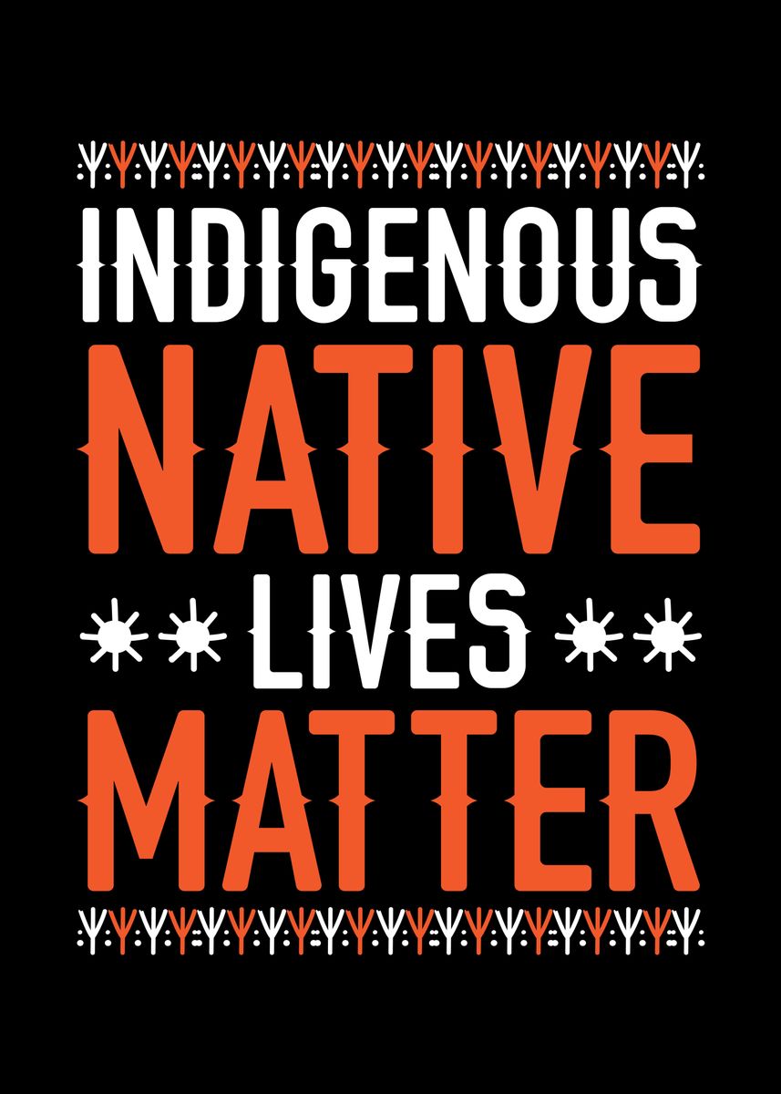 'Native Lives Matter' Poster, picture, metal print, paint by NAO | Displate