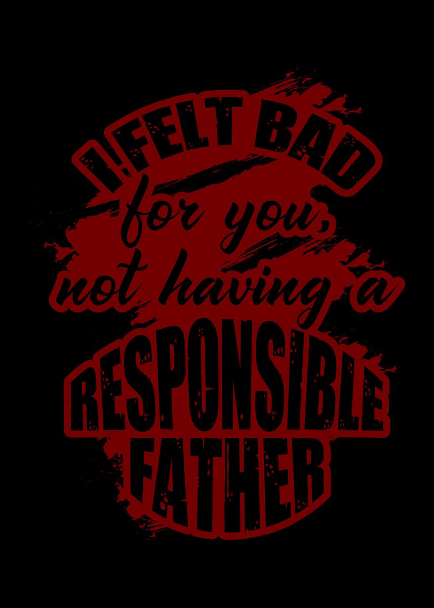 'My reponsible Dad' Poster, picture, metal print, paint by BeMi | Displate