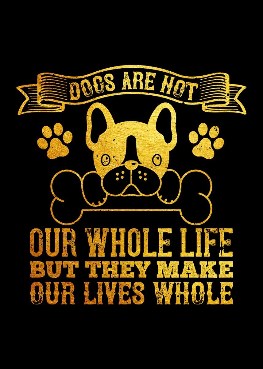 'Dogs are not our whole' Poster, picture, metal print, paint by Dutton Jerrell | Displate