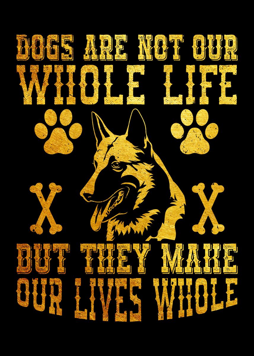 'Dogs are not our whole ' Poster, picture, metal print, paint by Dutton Jerrell | Displate