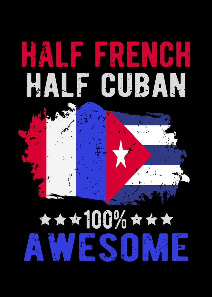 'Half French Half Cuban' Poster, picture, metal print, paint by schmugo ...