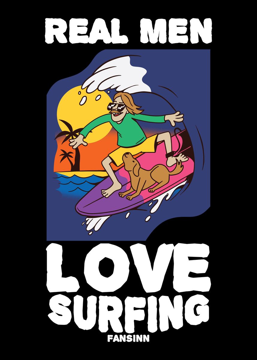 'Real Men Love Surfing' Poster by fansinn | Displate