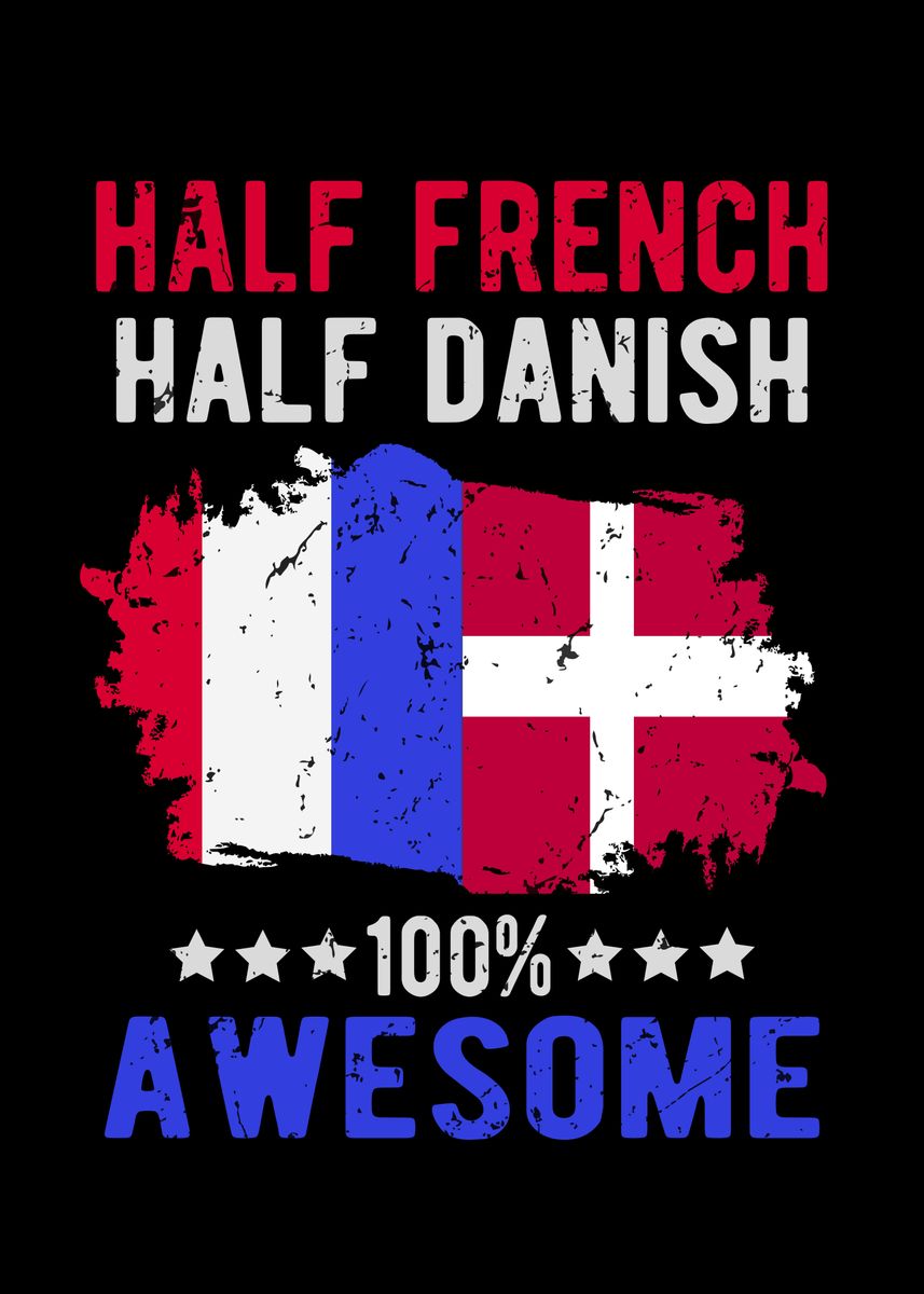 'Half French Half Danish' Poster, picture, metal print, paint by ...