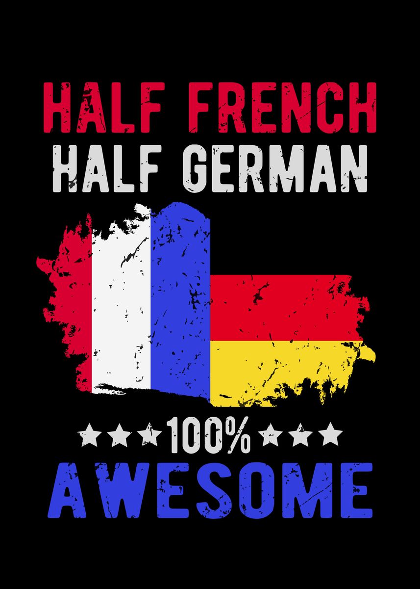 'Half French Half German' Poster, picture, metal print, paint by ...