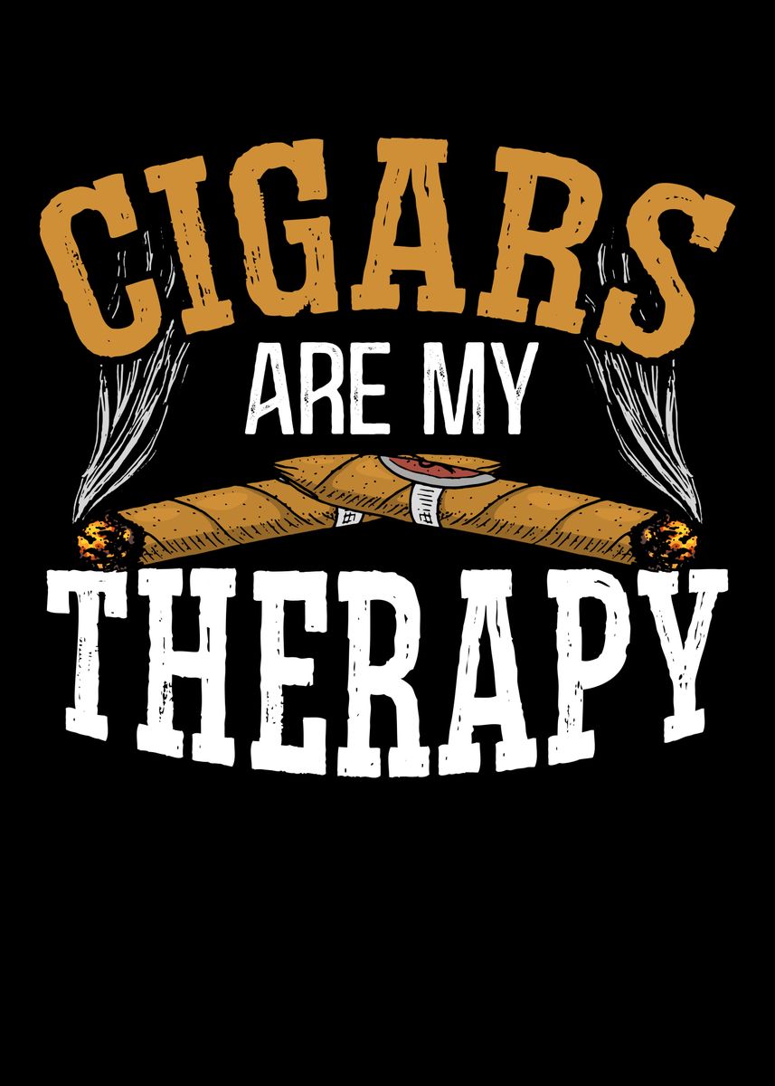 'Cigar Are My Therapy' Poster, picture, metal print, paint by NAO ...
