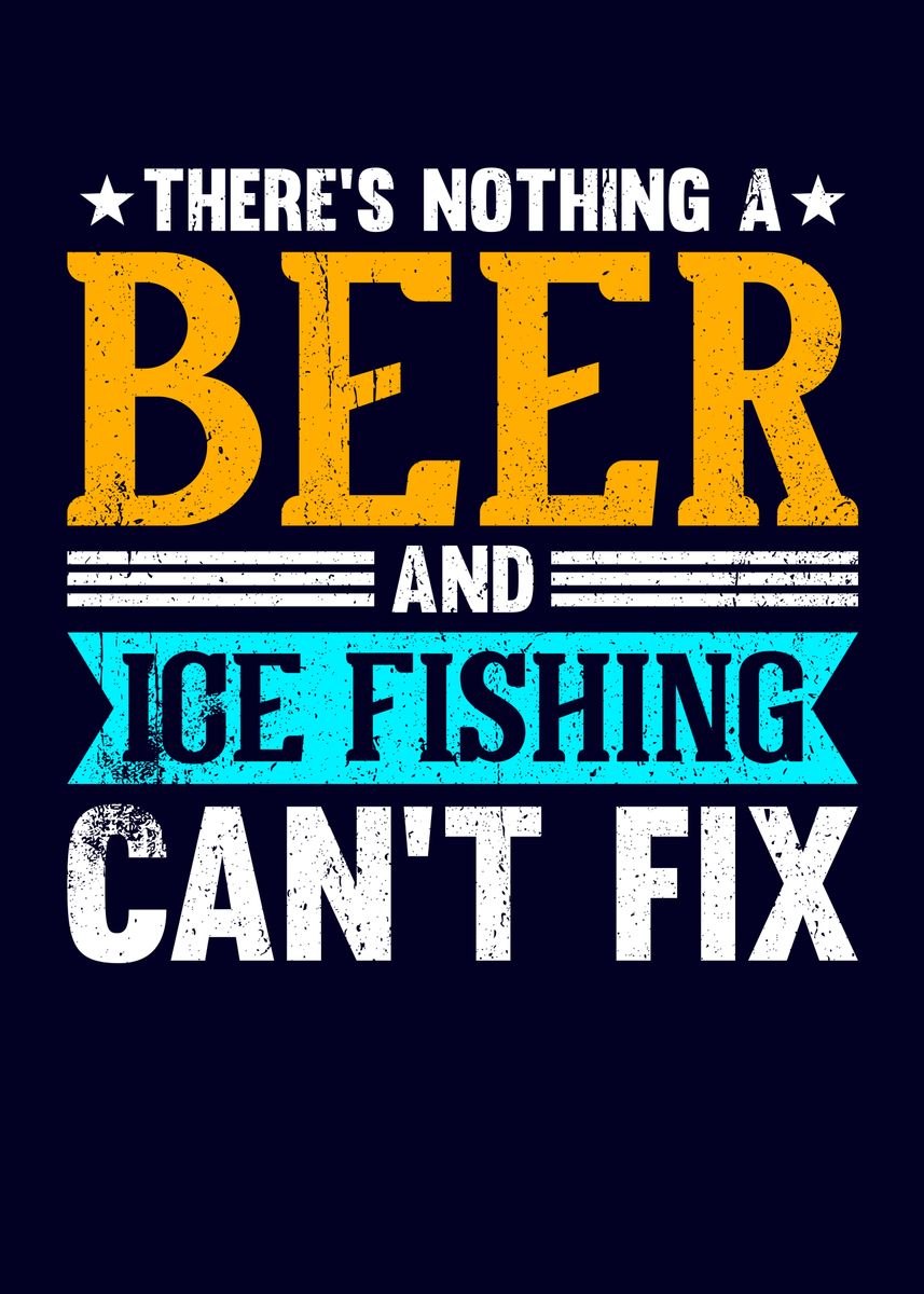 'Beer And Ice Fishing' Poster by MzumO | Displate