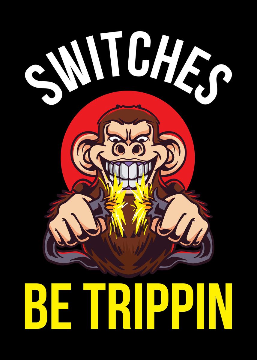 'Switches Be Trippin' Poster, picture, metal print, paint by CatRobot ...