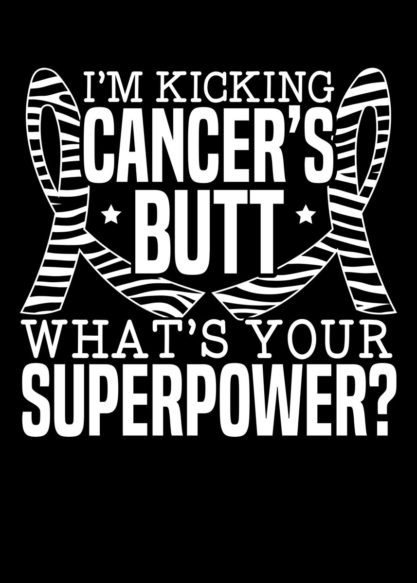 'Im Kicking Cancers Butt' Poster by NAO | Displate