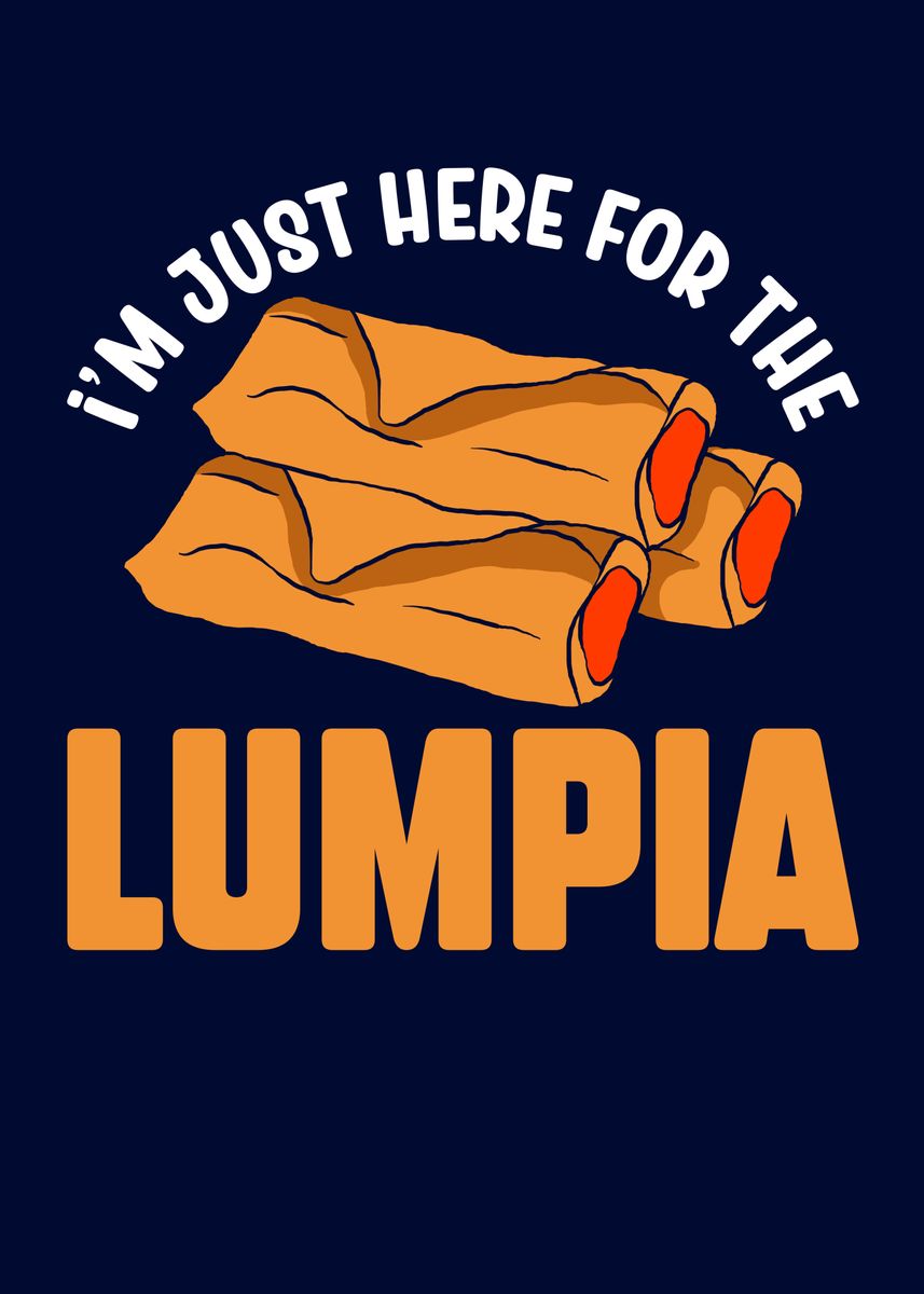 'Im Just Here For Lumpia' Poster, picture, metal print, paint by MzumO ...