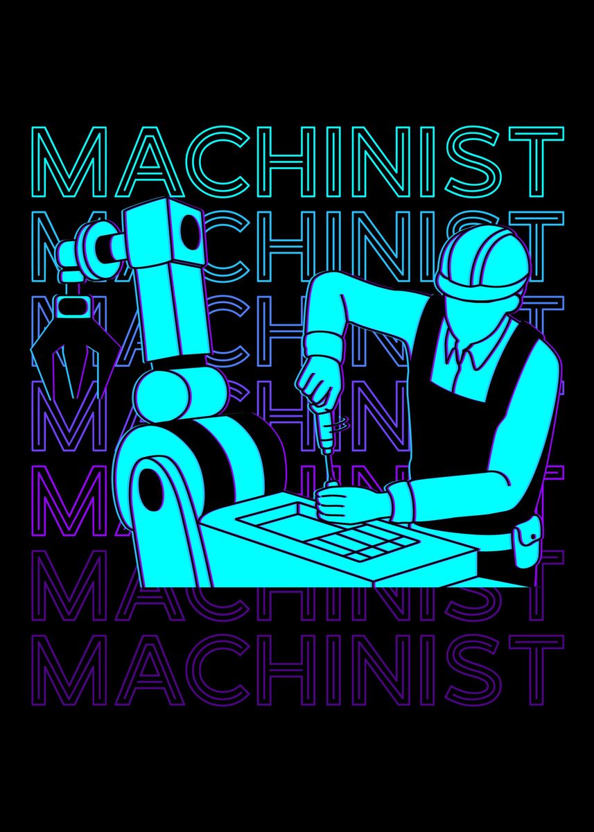 'Machinist Cnc' Poster, picture, metal print, paint by AestheticAlex ...