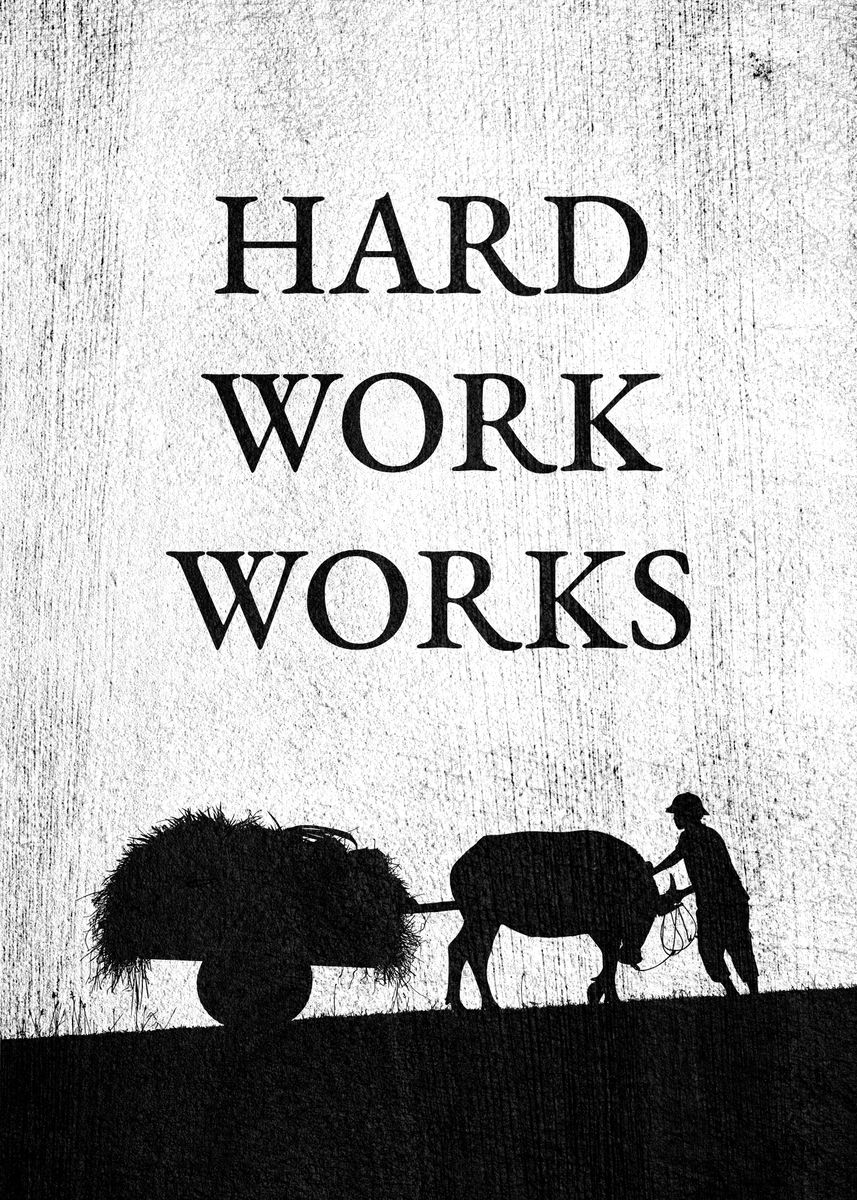 'Hard Work Works' Poster, picture, metal print, paint by ABConcepts ...