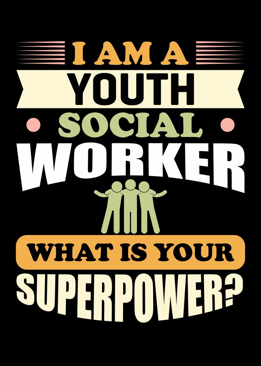 'I Am A Youth Social Worker' Poster, picture, metal print, paint by ...