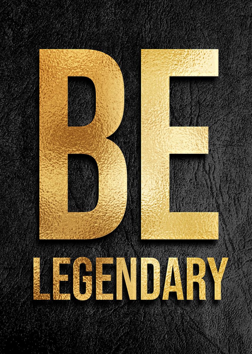 'Be legendary motivational ' Poster by Kitty Kit | Displate