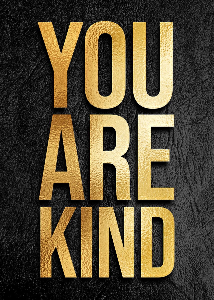 'You are kind quote' Poster, picture, metal print, paint by Kitty Kit ...