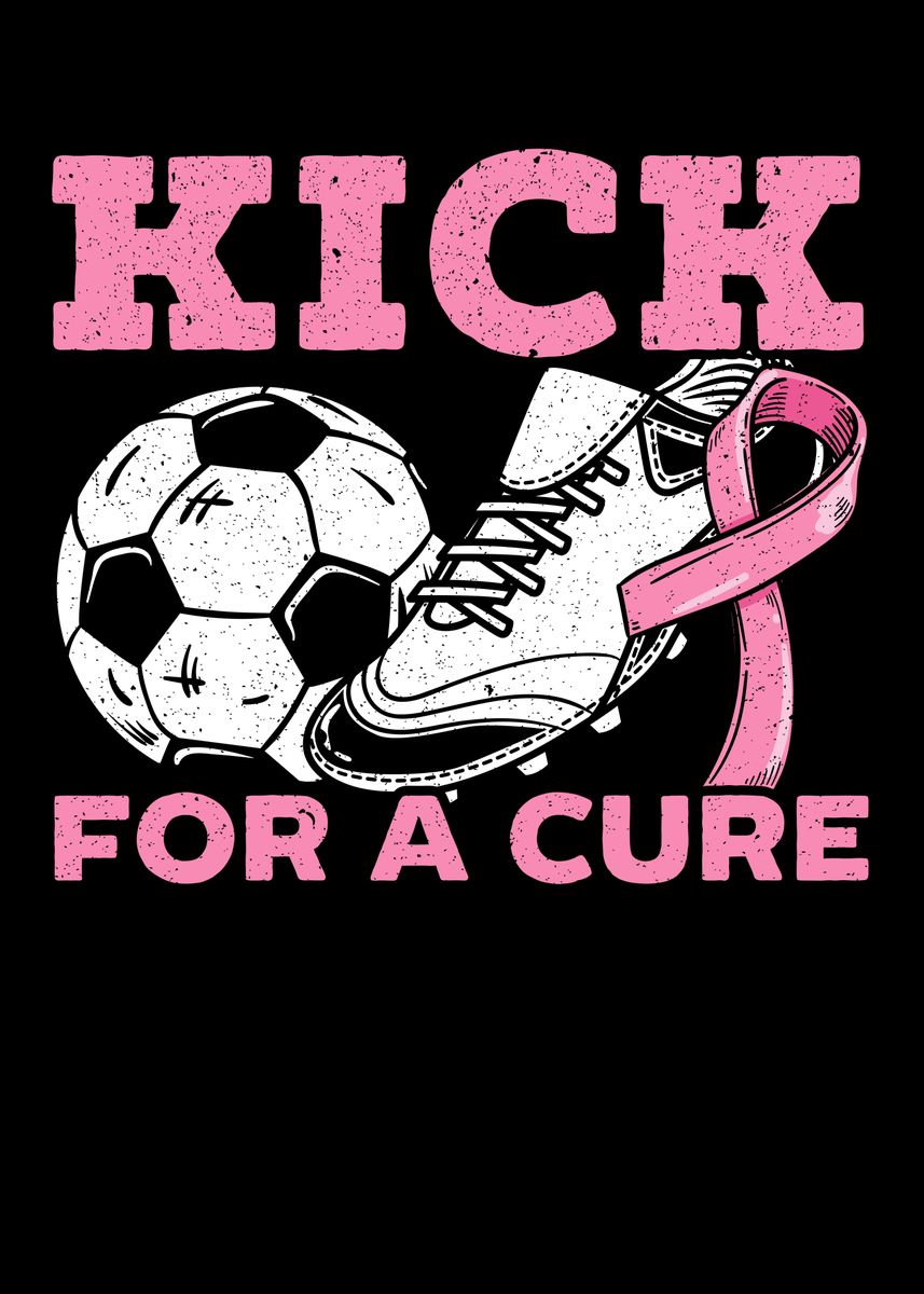 'Kick For A Cure Soccer' Poster by NAO | Displate