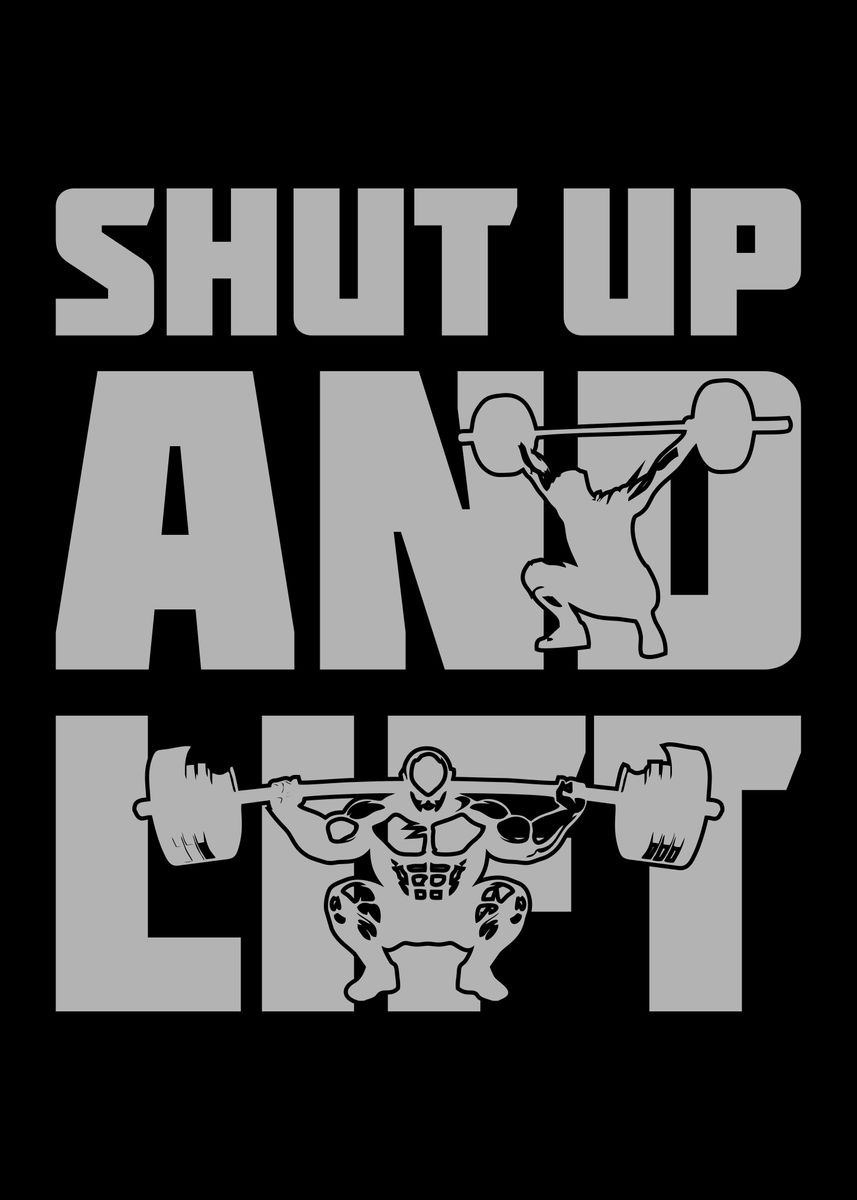 'Shut up and Lift' Poster, picture, metal print, paint by albran karan ...