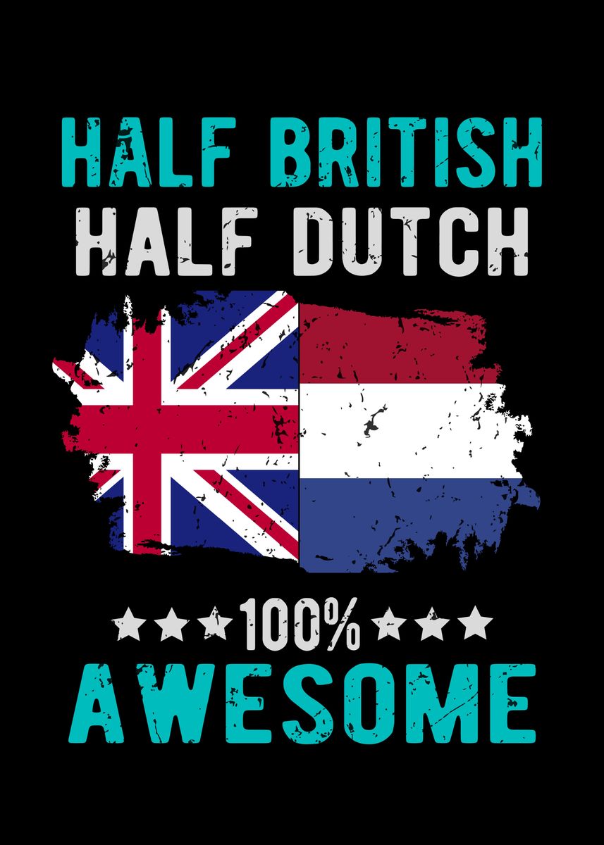 'Half British Half Dutch' Poster by schmugo | Displate