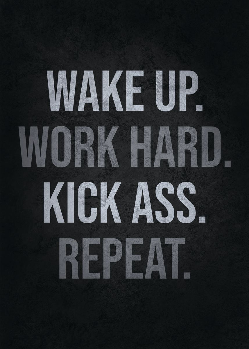 'Wake Up Kick Ass Repeat' Poster by CHAN | Displate