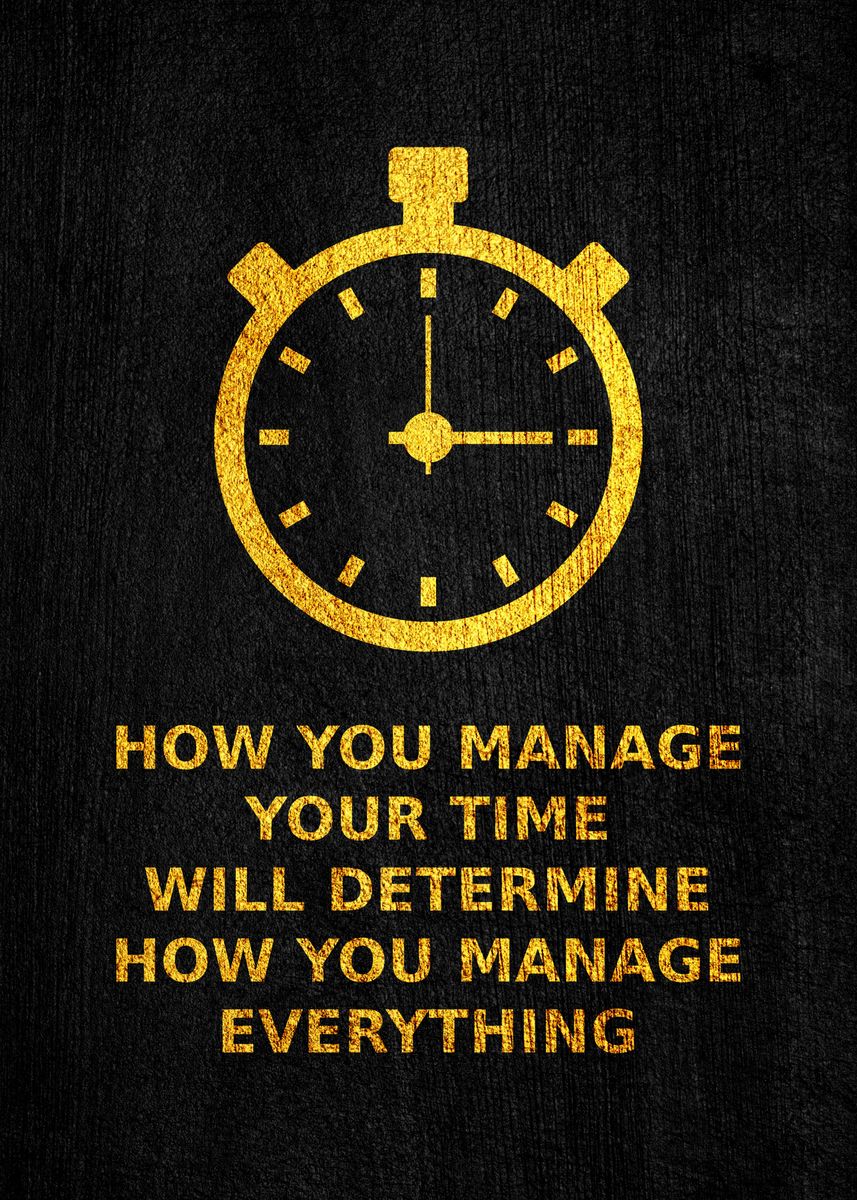 'Manage Time and Everything' Poster, picture, metal print, paint by ...