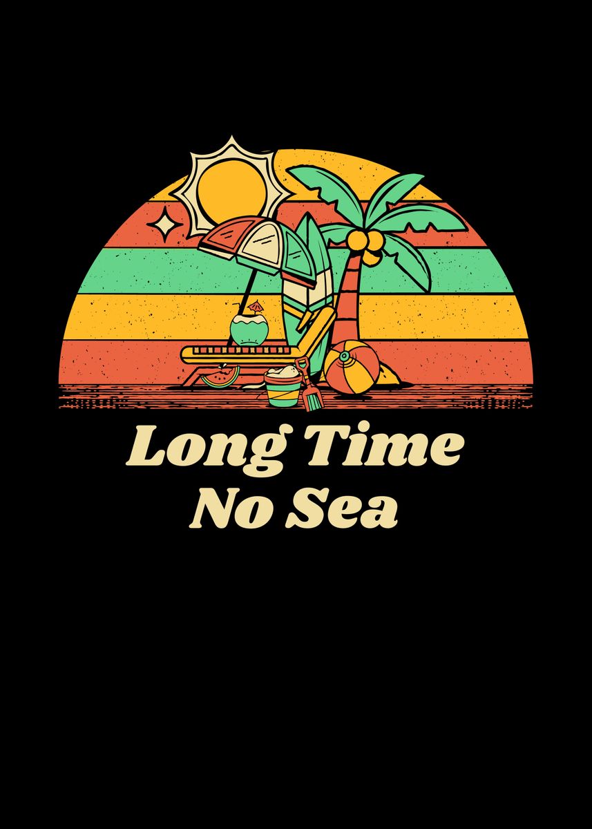'Long Time No Sea Beach' Poster by MaximusDesigns | Displate