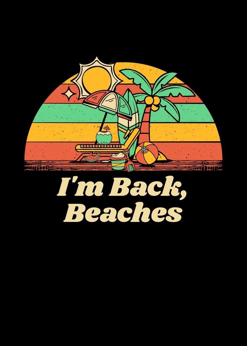 'Im Back Beaches Funny' Poster by MaximusDesigns | Displate