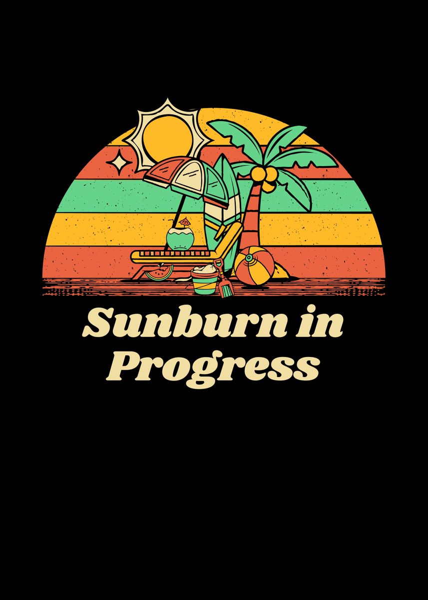 'Sunburn in Progress' Poster by MaximusDesigns | Displate