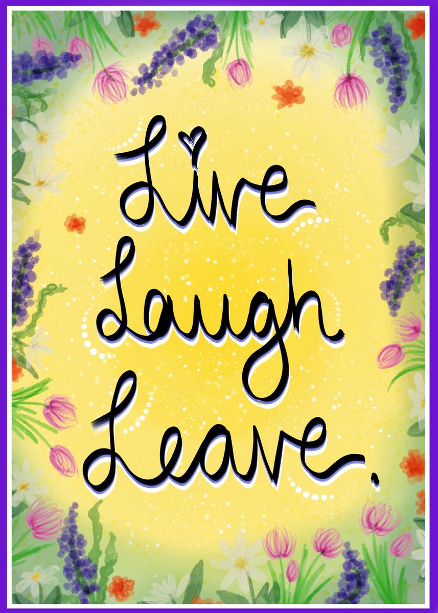 'Live Laugh Leave' Poster by Kili Doe | Displate