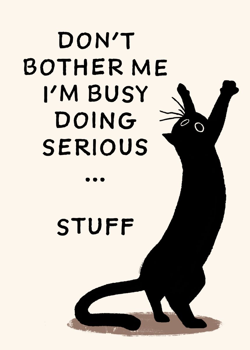 'Busy doing serious stuff' Poster by AlisaZet | Displate
