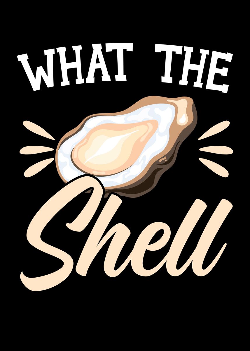 'What The Shell Oyster' Poster by NAO | Displate