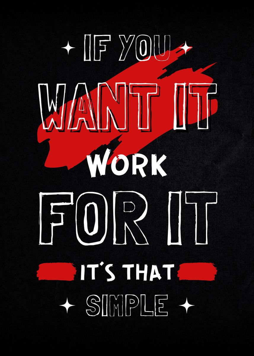 'If You Want It Work For It' Poster by RECTANGLE BLACK | Displate