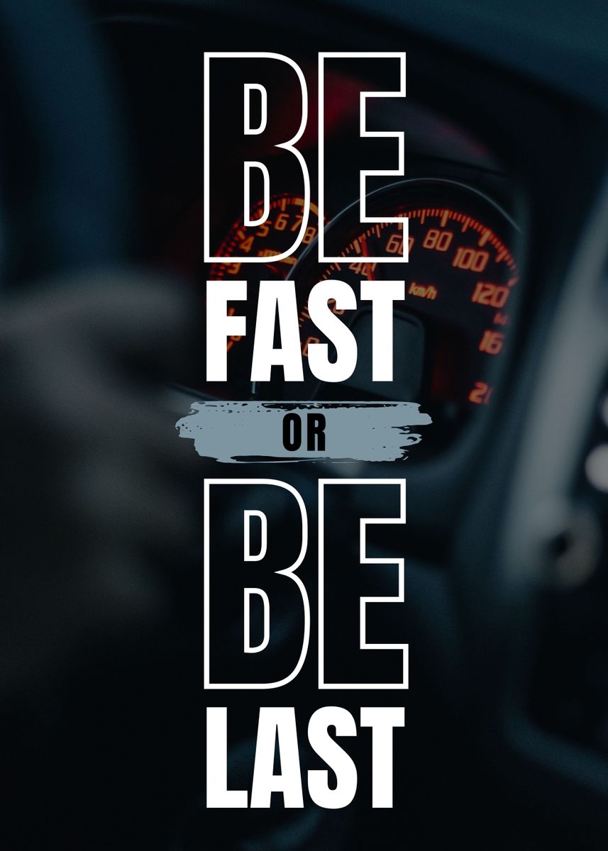 'Be Fast Or Be Last' Poster by RECTANGLE BLACK | Displate
