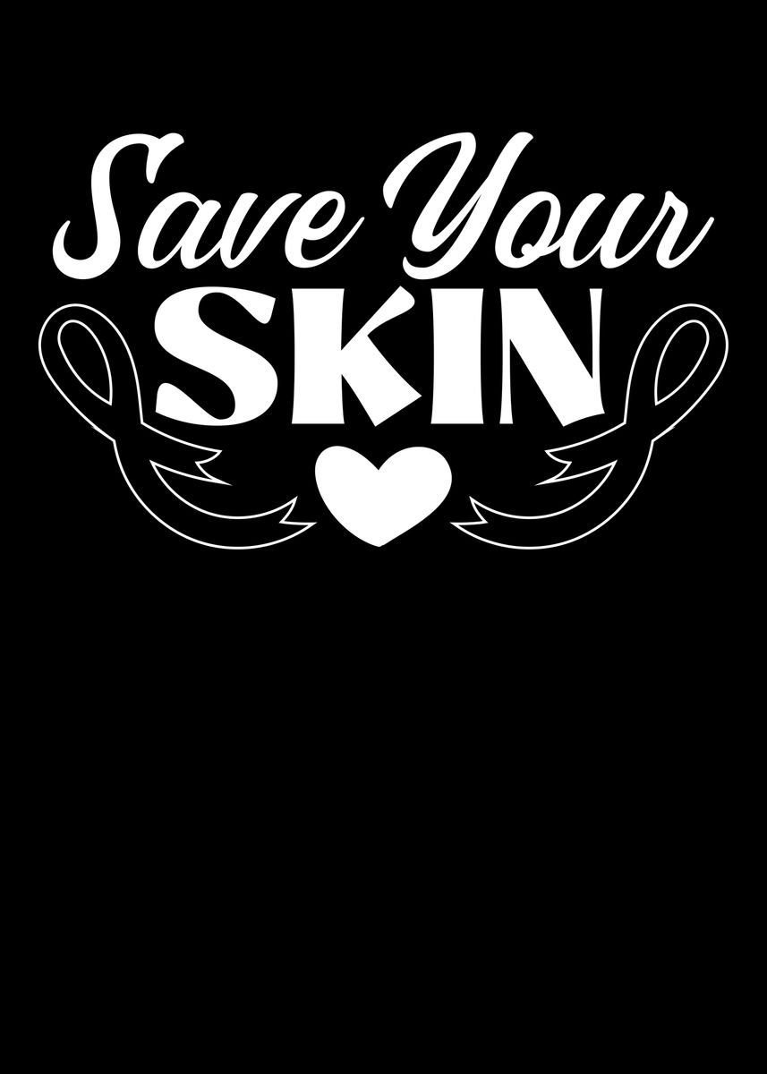 'Save Your Skin' Poster by NAO | Displate