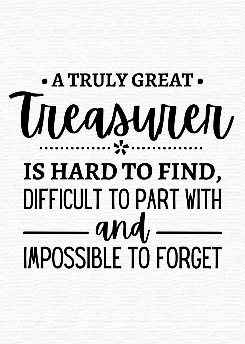 'a truly great treasurer' Poster by ISSAM OUARDI | Displate