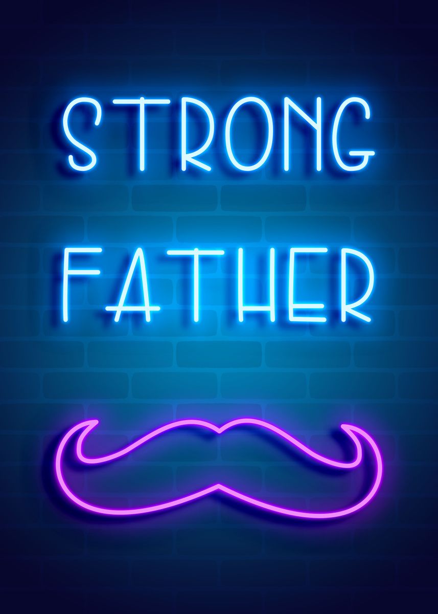 'Strong Father Neon' Poster, picture, metal print, paint by dam art ...