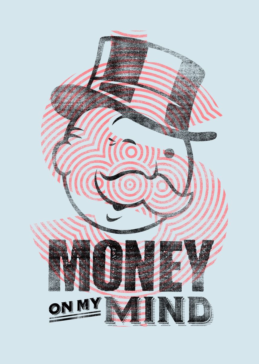 'Money on my mind' Poster, picture, metal print, paint by Monopoly ...