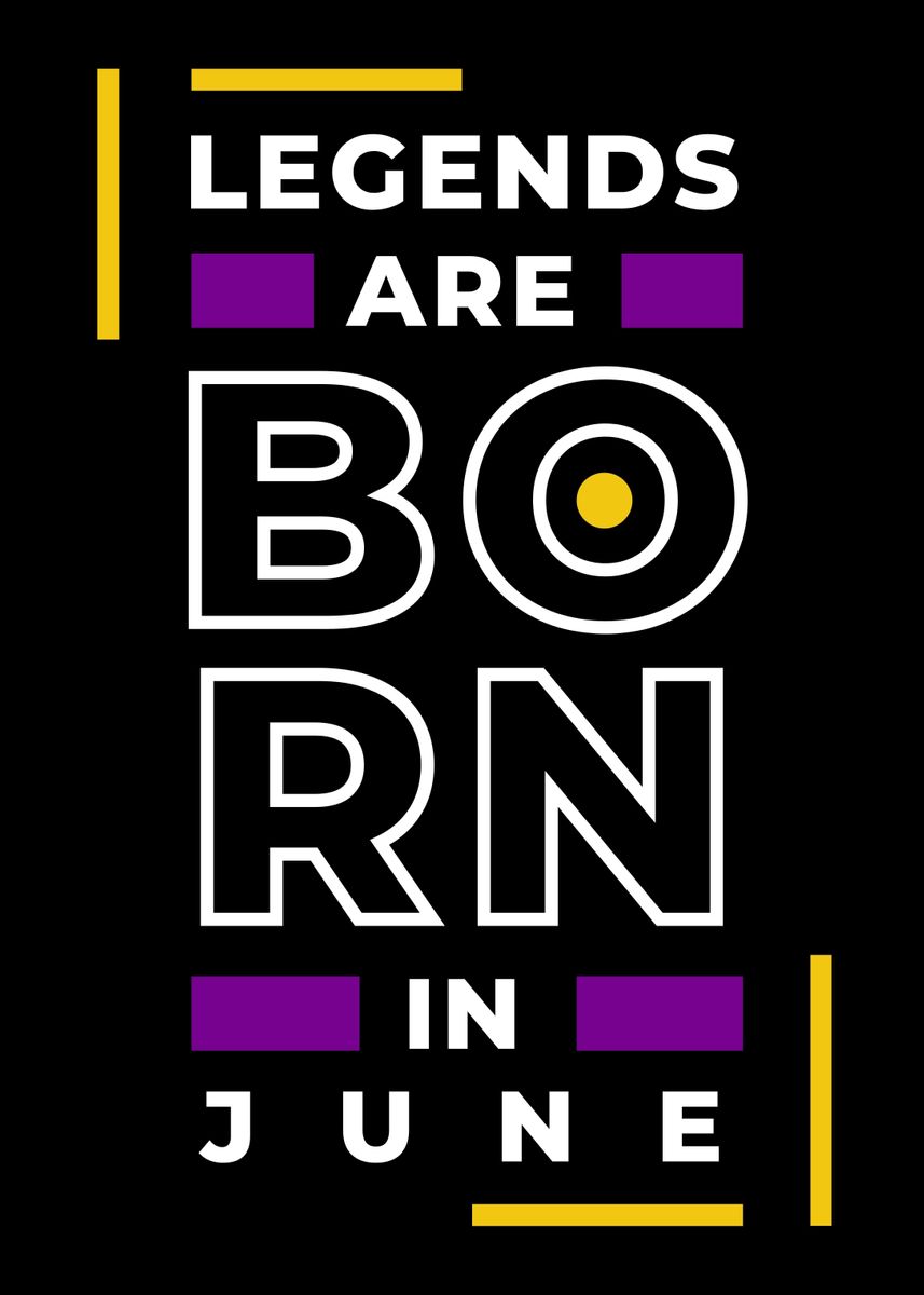 'Legend Are Born June' Poster, picture, metal print, paint by RECTANGLE ...