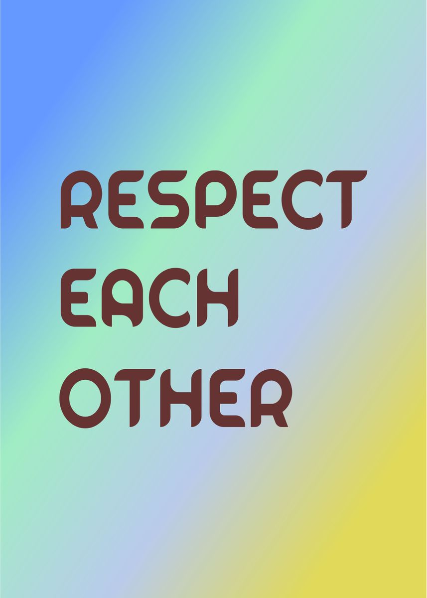 'Respect Each Other' Poster, picture, metal print, paint by YunusShifa ...