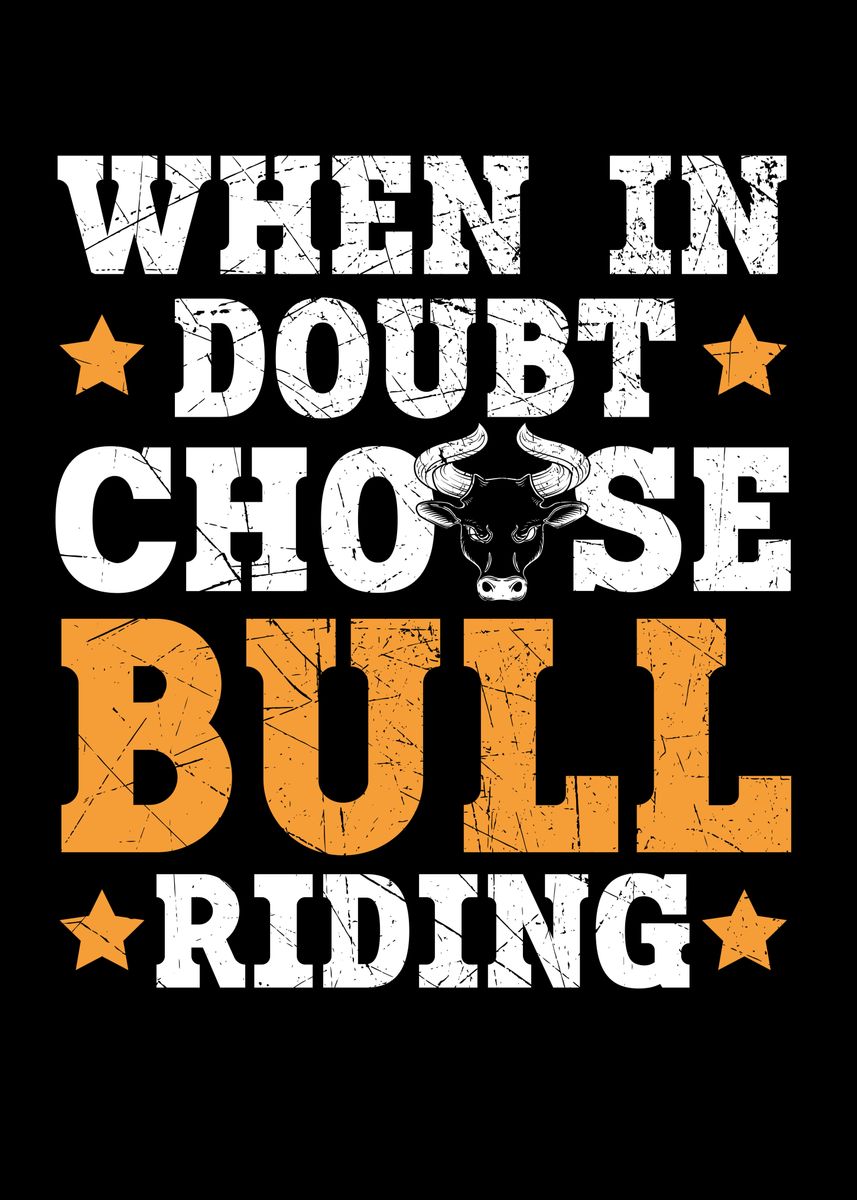 'Choose Bull Riding' Poster, picture, metal print, paint by NAO | Displate