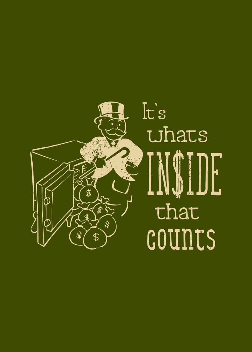 'What's inside that counts' Poster, picture, metal print, paint by ...