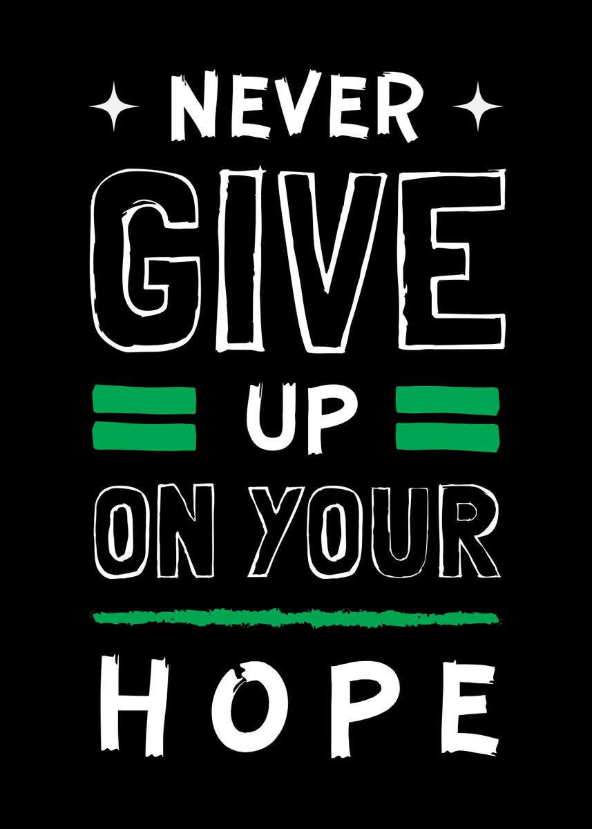 'Never Give Up On Your Hope' Poster by RECTANGLE BLACK | Displate